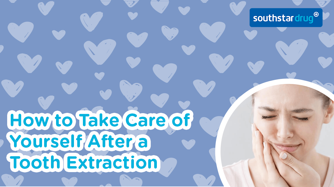 How to Take Care of Yourself After a Tooth Extraction | Southstar Drug ...